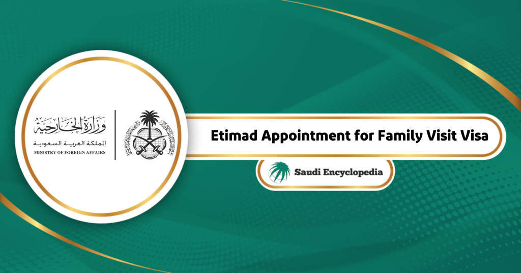 Etimad Appointment for Family Visit Visa: A Complete Guide - Saudi ...